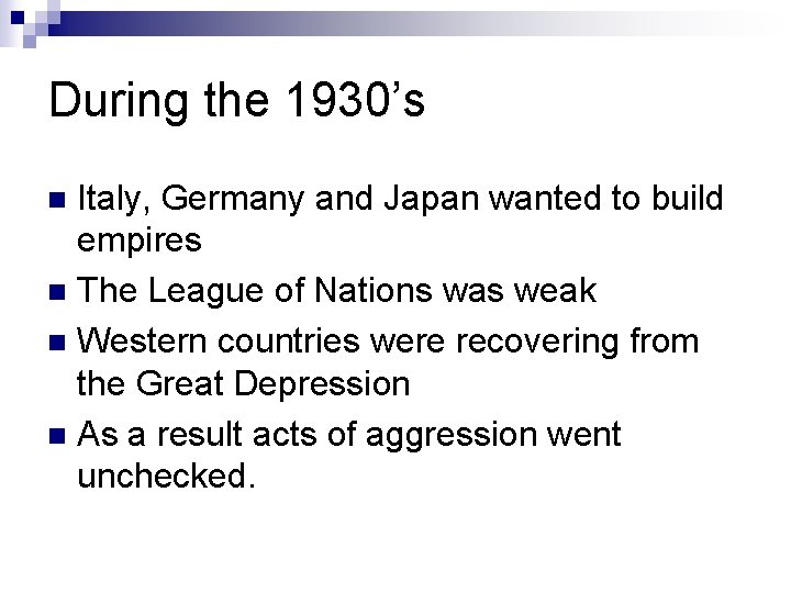 WWII During the 1930s Italy Germany and Japan