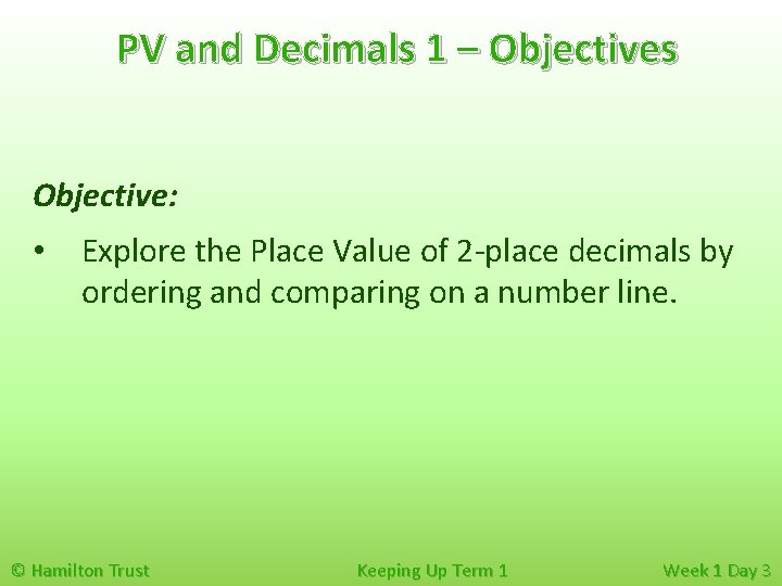 Place Value and Decimals 1 Objectives Objective Explore