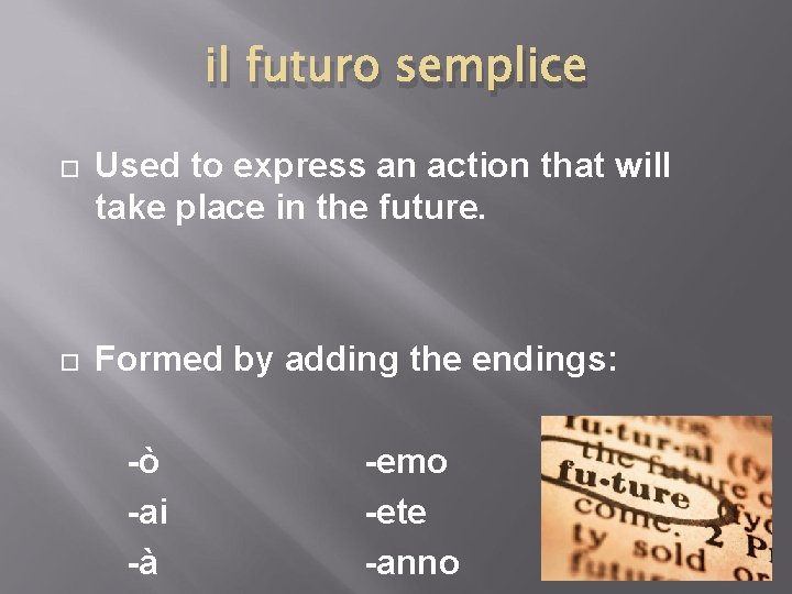 IL FUTURO il futuro semplice Used to express