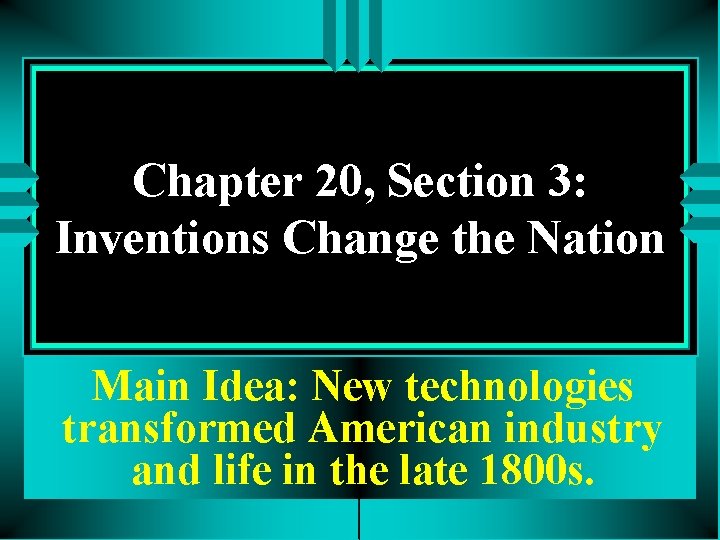 Chapter 20 Section 3 Inventions Change the Nation