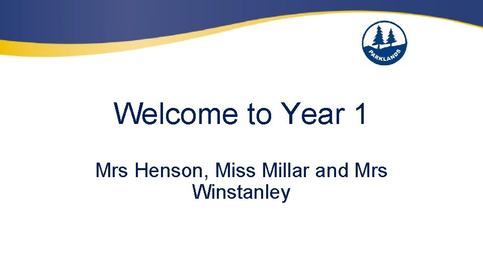 Welcome to Year 1 Mrs Henson Miss Millar