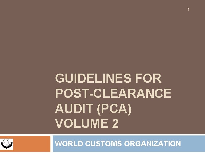 1 GUIDELINES FOR POSTCLEARANCE AUDIT PCA VOLUME 2