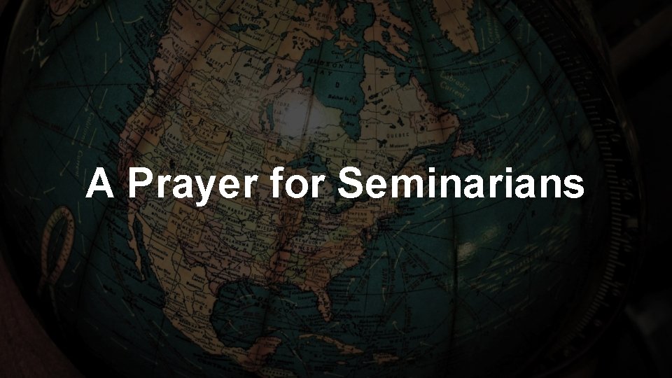 A Prayer for Seminarians Gracious Father we pray