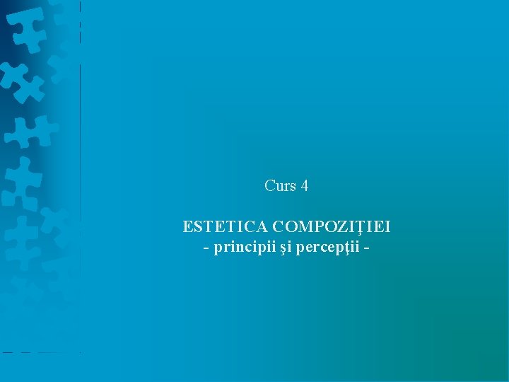 Curs 4 ESTETICA COMPOZIIEI principii i percepii Compoziia
