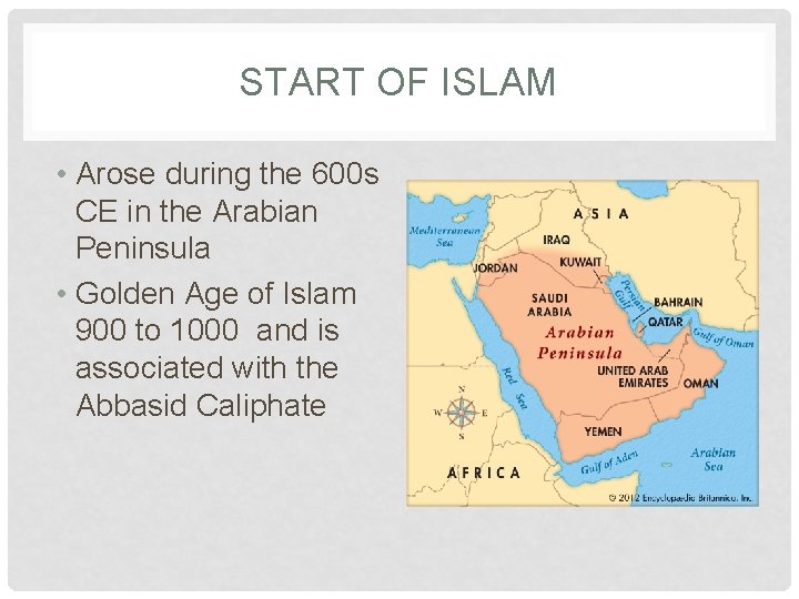 START OF ISLAM Arose during the 600 s
