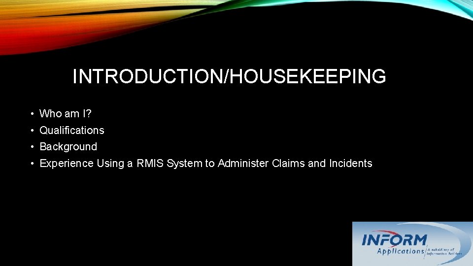CLAIMS MANAGEMENT USING A RMIS SYSTEM INTRODUCTIONHOUSEKEEPING Who