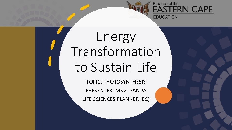 Energy Transformation to Sustain Life TOPIC PHOTOSYNTHESIS PRESENTER