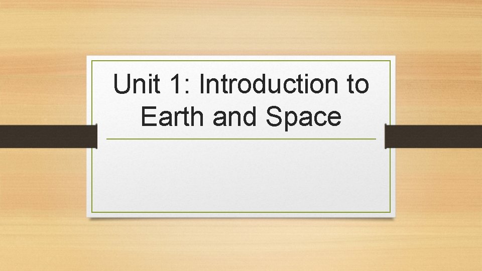 Unit 1 Introduction to Earth and Space 1