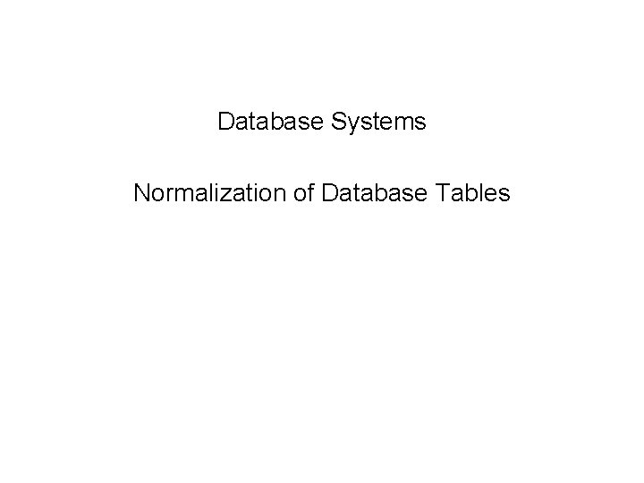 5 Database Systems Normalization of Database Tables 5