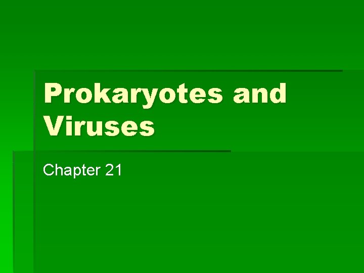 Prokaryotes and Viruses Chapter 21 Microorganisms Singlecelled organisms