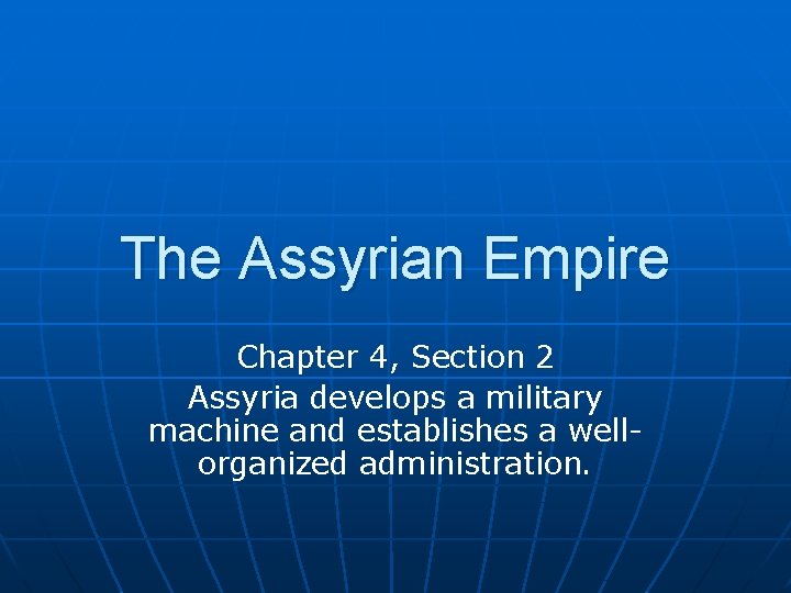 The Assyrian Empire Chapter 4 Section 2 Assyria