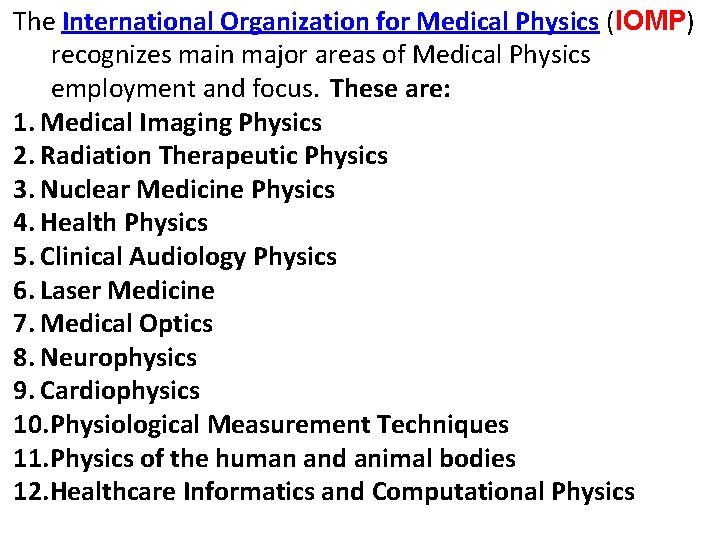 Medical Physics also called Biomedical Physics or Medical