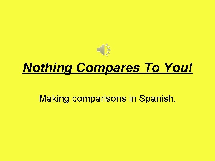 Nothing Compares To You Making comparisons in Spanish
