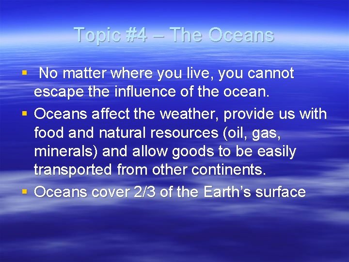 Topic 4 The Oceans Topic 4 The Oceans