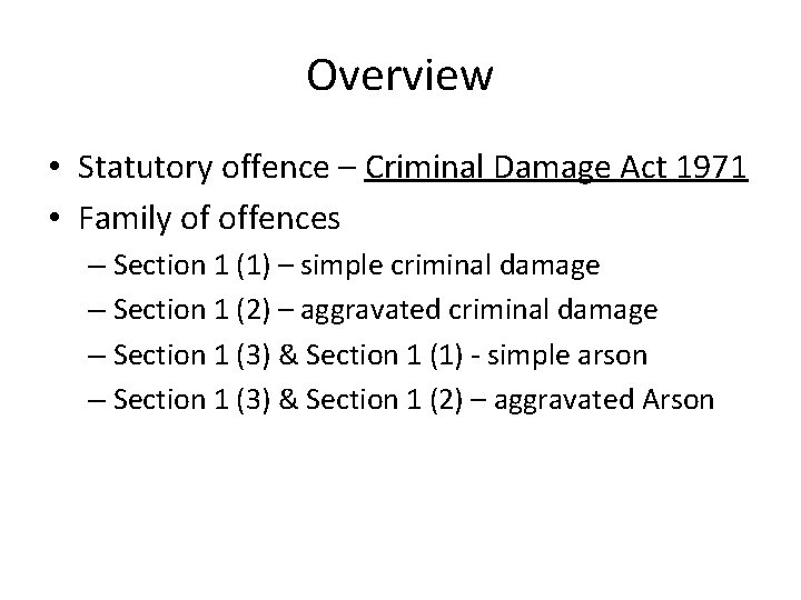 Criminal Damage Overview Statutory offence Criminal Damage Act