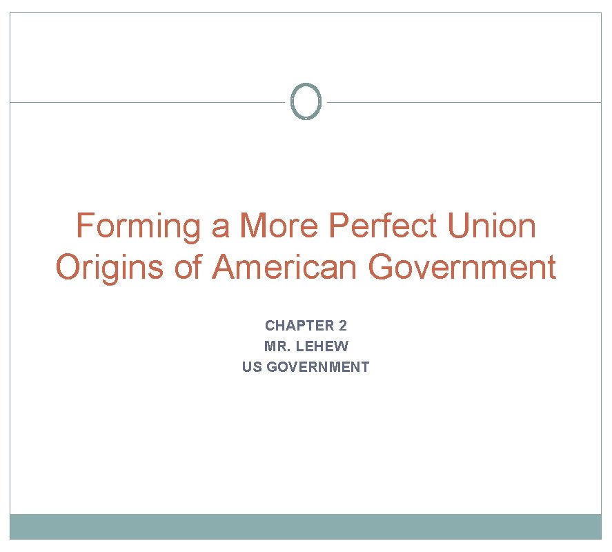 Forming a More Perfect Union Origins of American