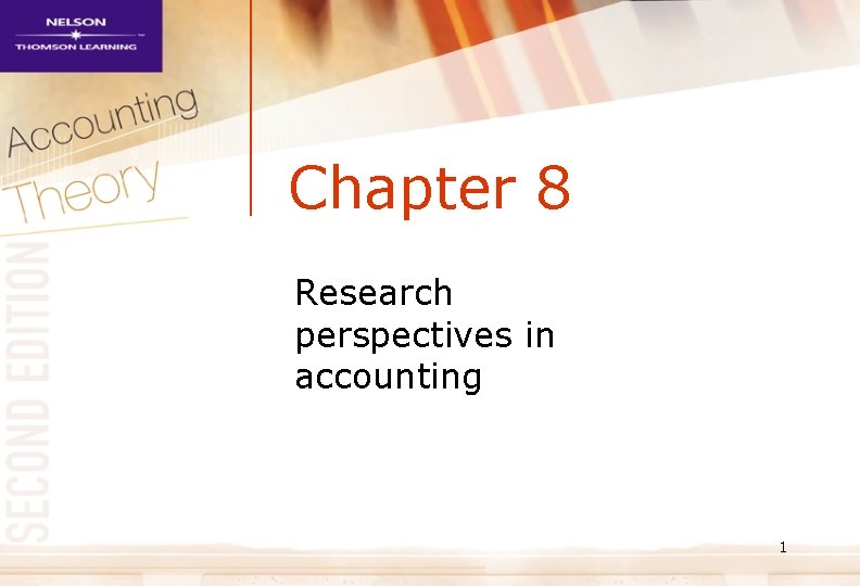 Chapter 8 Research perspectives in accounting 1 Classification