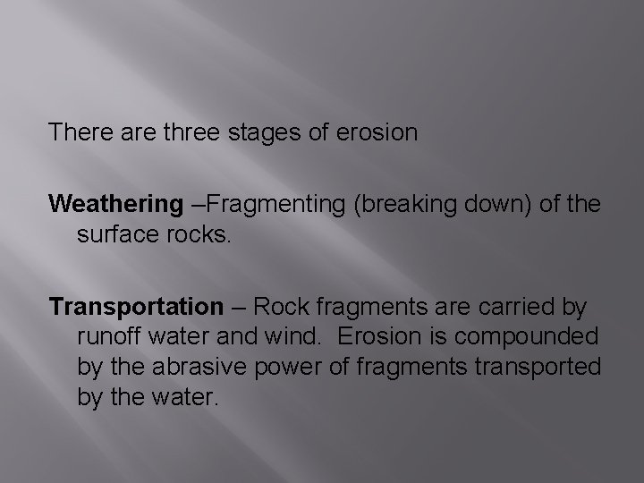 EROSION AND WIND Erosion Plate tectonics are not