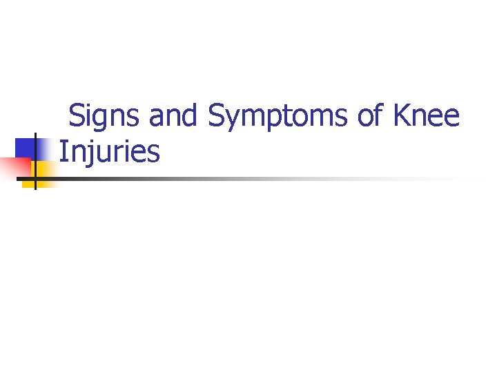 Signs and Symptoms of Knee Injuries Introduction Bell