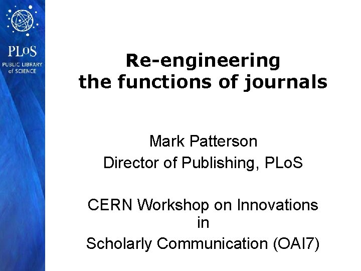 Reengineering the functions of journals Mark Patterson Director