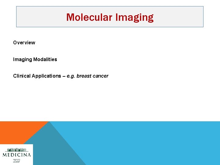 Molecular Imaging Overview Imaging Modalities Clinical Applications e