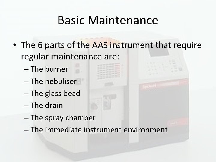 Spectrophotometry Basic AAS Maintenance and Safety Basic Maintenance