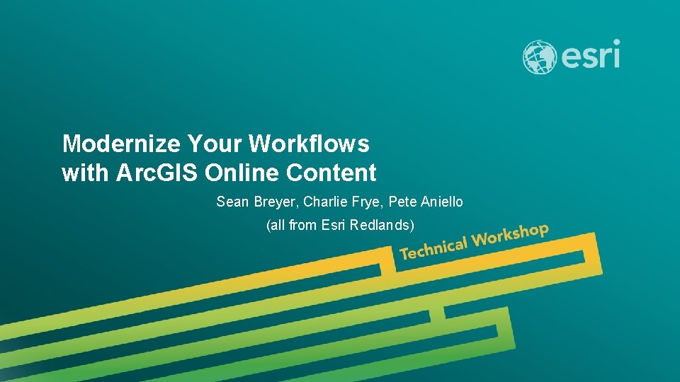 Modernize Your Workflows with Arc GIS Online Content