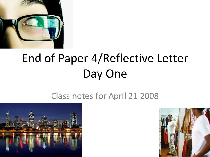 End of Paper 4Reflective Letter Day One Class
