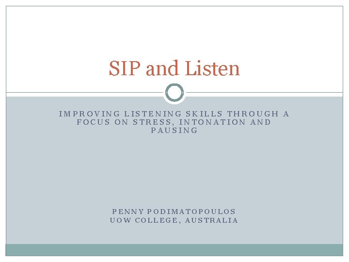 SIP and Listen IMPROVING LISTENING SKILLS THROUGH A