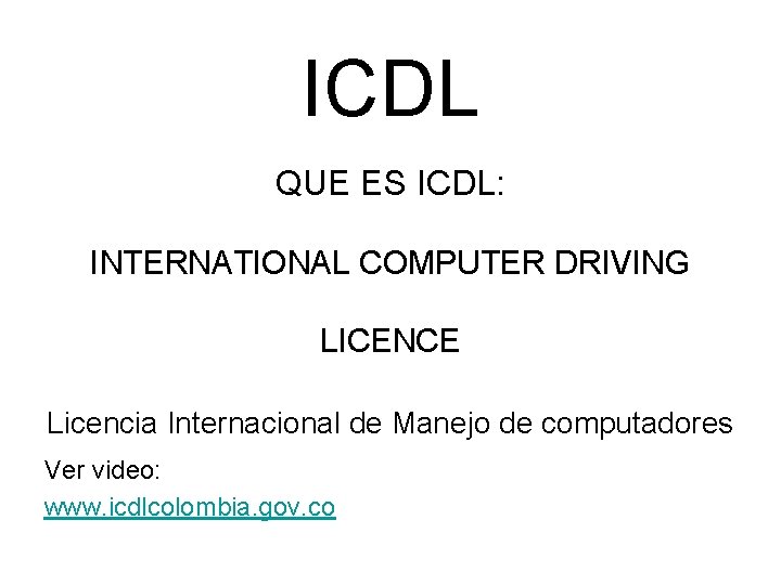 ICDL QUE ES ICDL INTERNATIONAL COMPUTER DRIVING LICENCE
