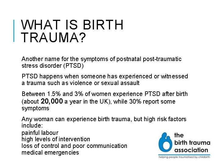 HELPING PEOPLE TRAUMATISED BY CHILDBIRTH BIRTH TRAUMA ASSOCIATION