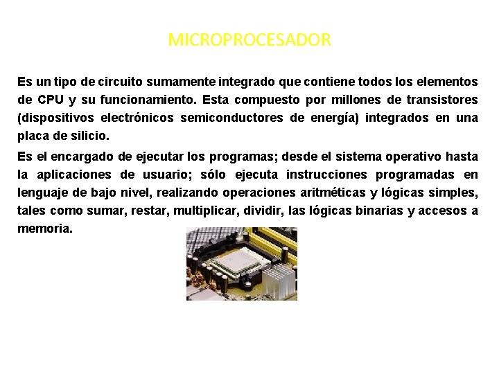 MICROPROCESADOR Es un tipo de circuito sumamente integrado