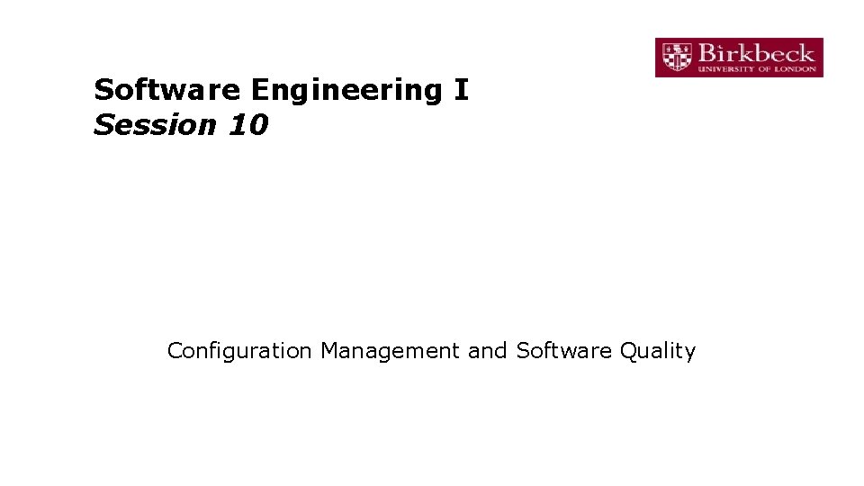 Software Engineering I Session 10 Configuration Management and