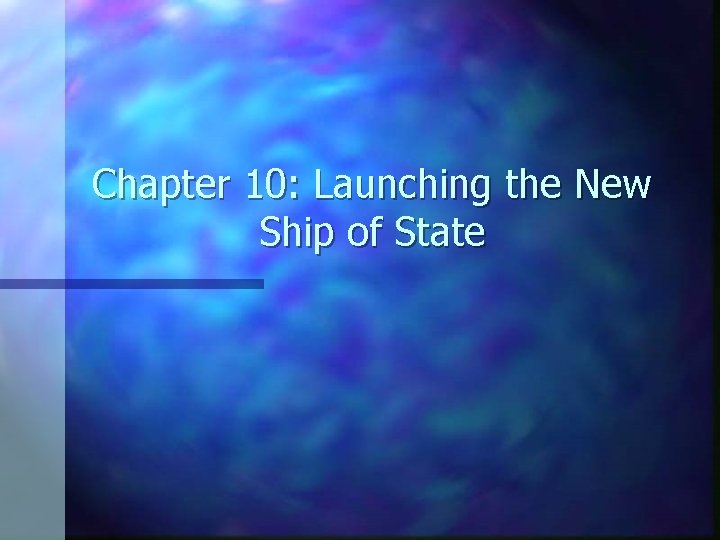 Chapter 10 Launching the New Ship of State