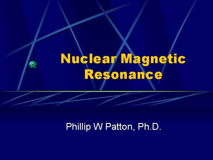 Nuclear Magnetic Resonance Phillip W Patton Ph D