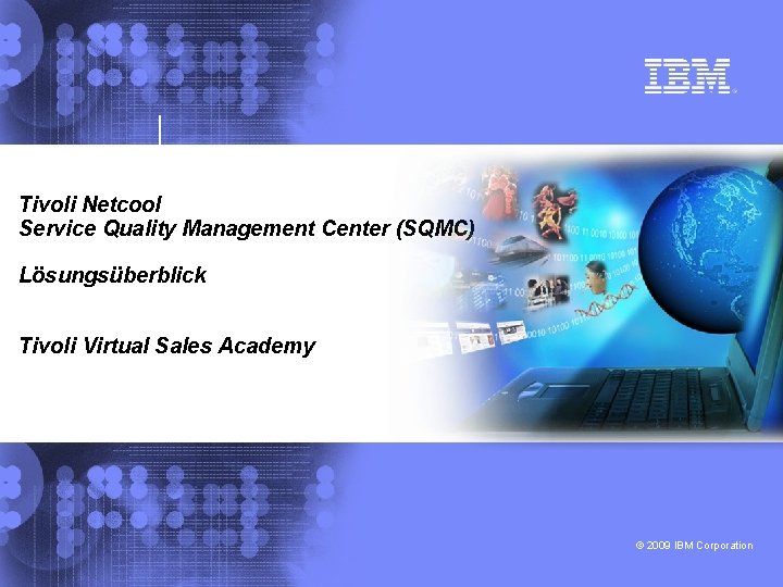 Tivoli Netcool Service Quality Management Center SQMC Lsungsberblick