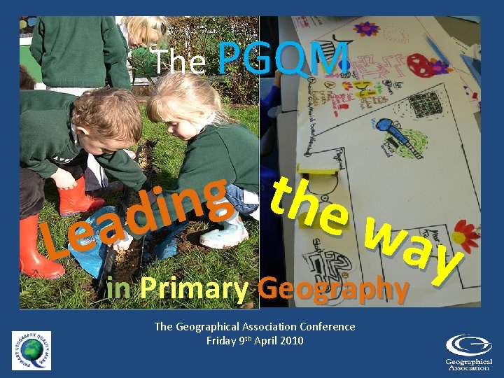 The PGQM the way in Primary Geography g