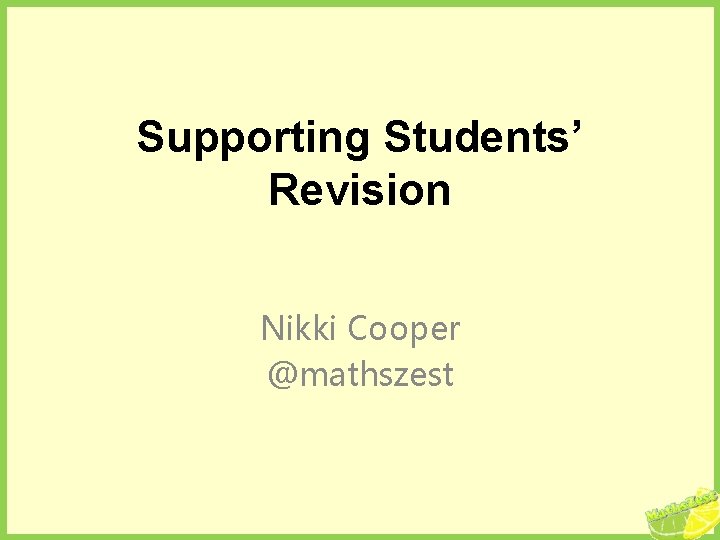 Supporting Students Revision Nikki Cooper mathszest Knowledge Application