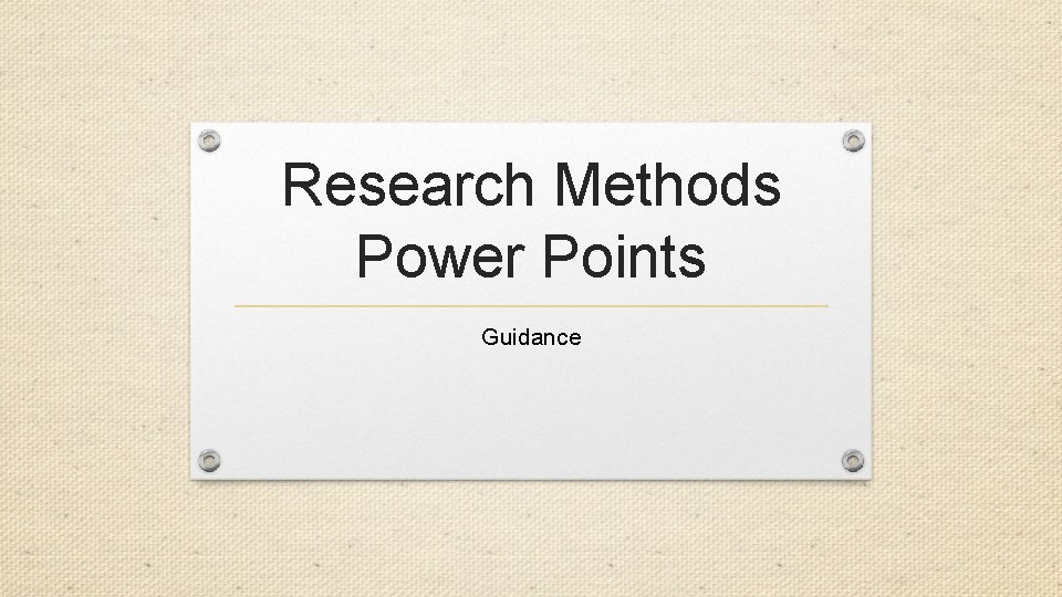 Research Methods Power Points Guidance Overview The objective