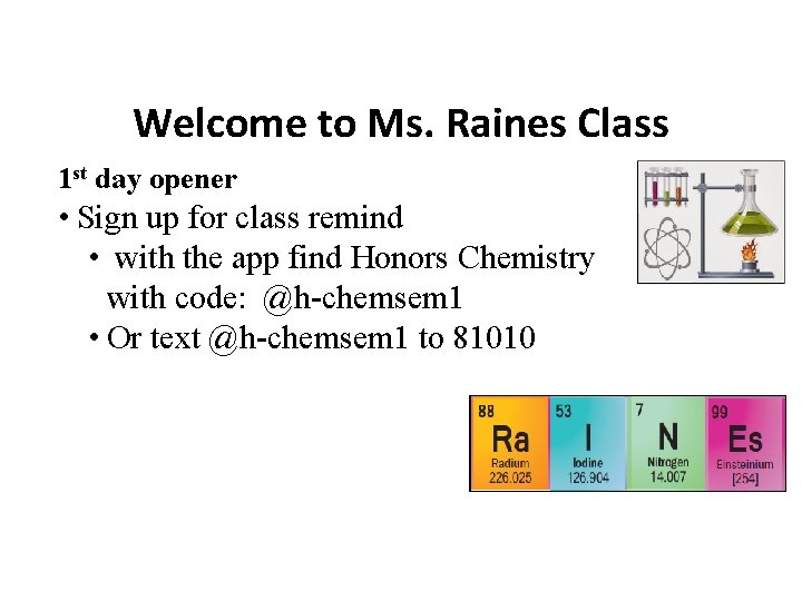 Welcome to Ms Raines Class 1 st day