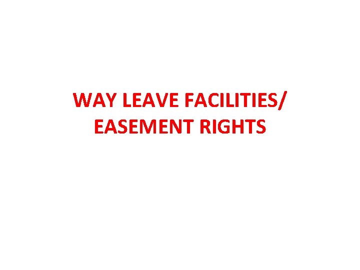 WAY LEAVE FACILITIES EASEMENT RIGHTS DEFINITION It Is