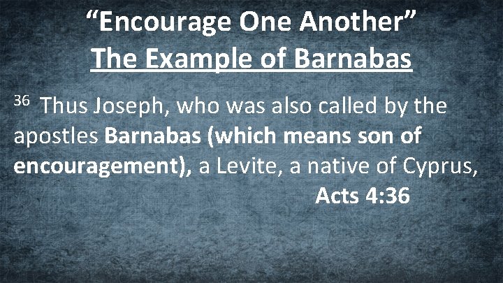 The Example of Barnabas Encourage One Another The
