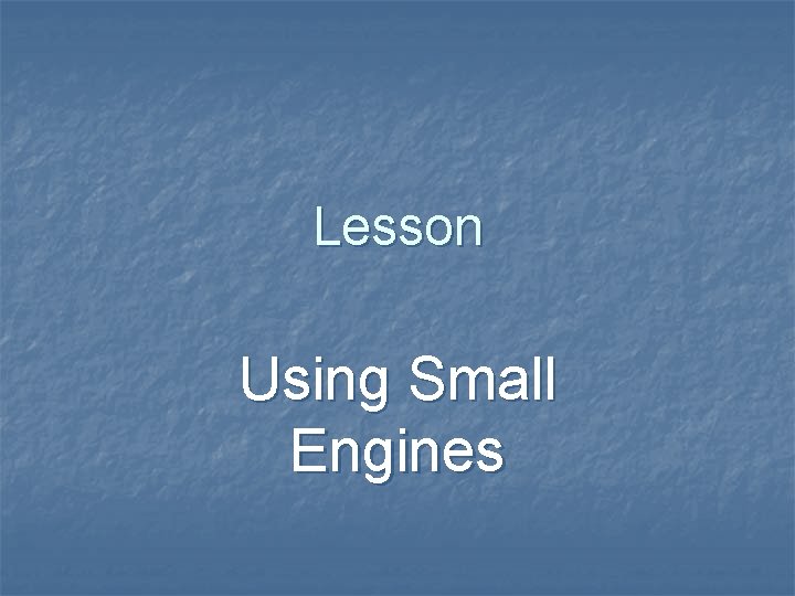 Lesson Using Small Engines Interest Approach n How