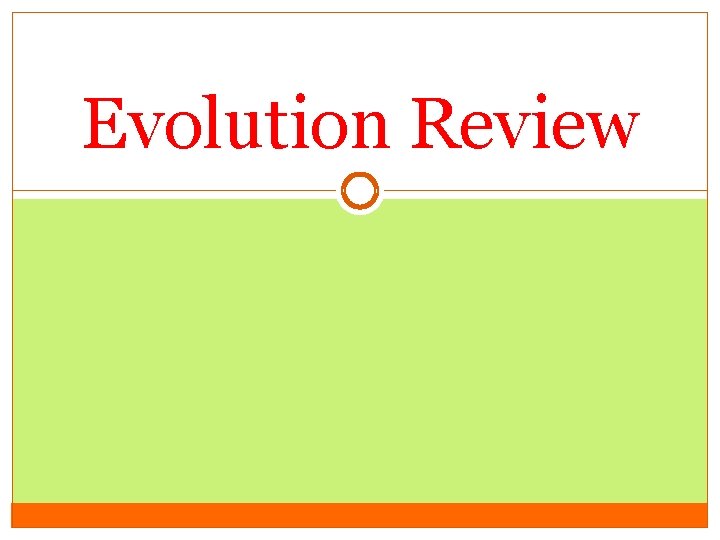 Evolution Review 1 The result of genetic changes