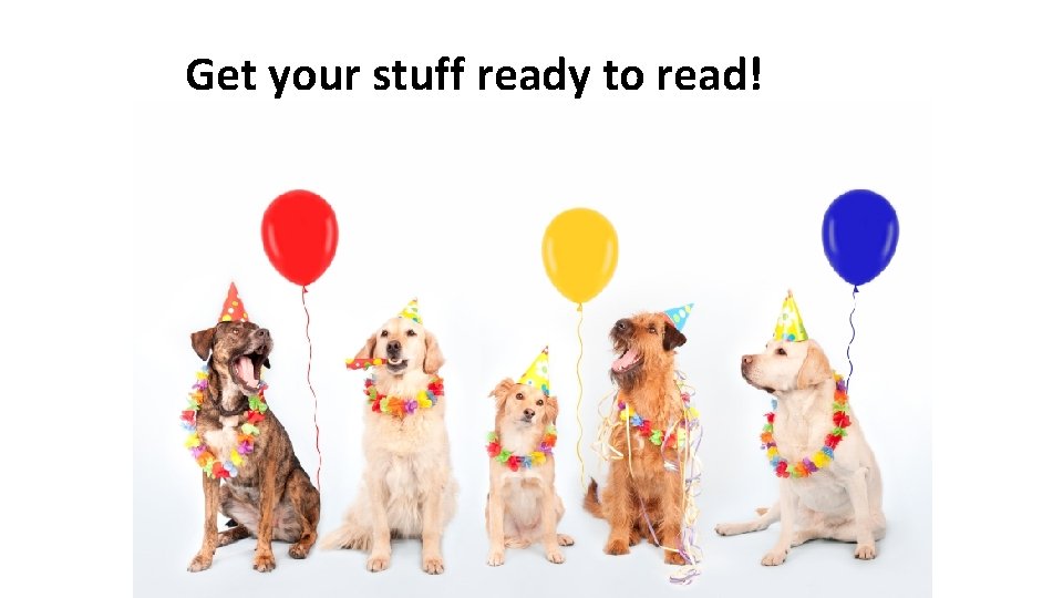 Get your stuff ready to read How does