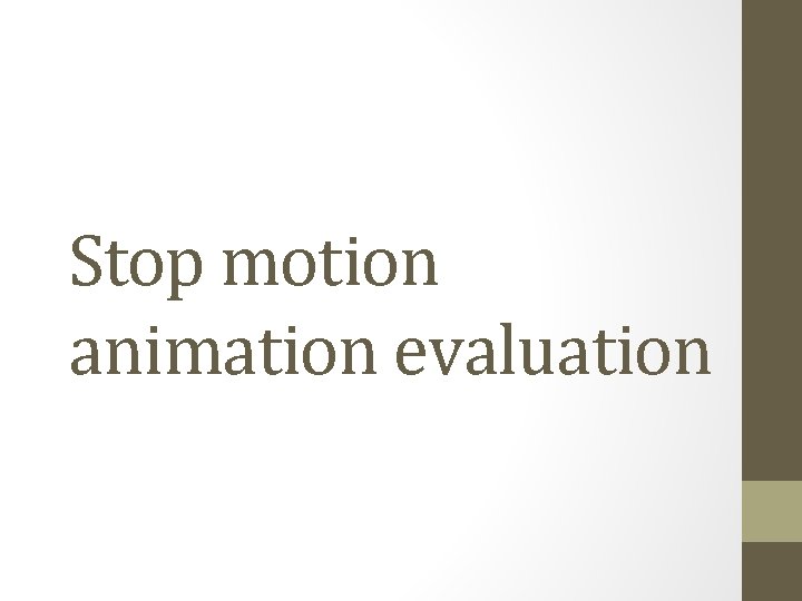Stop motion animation evaluation transformers Who do you