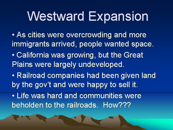Westward Expansion As cities were overcrowding and more