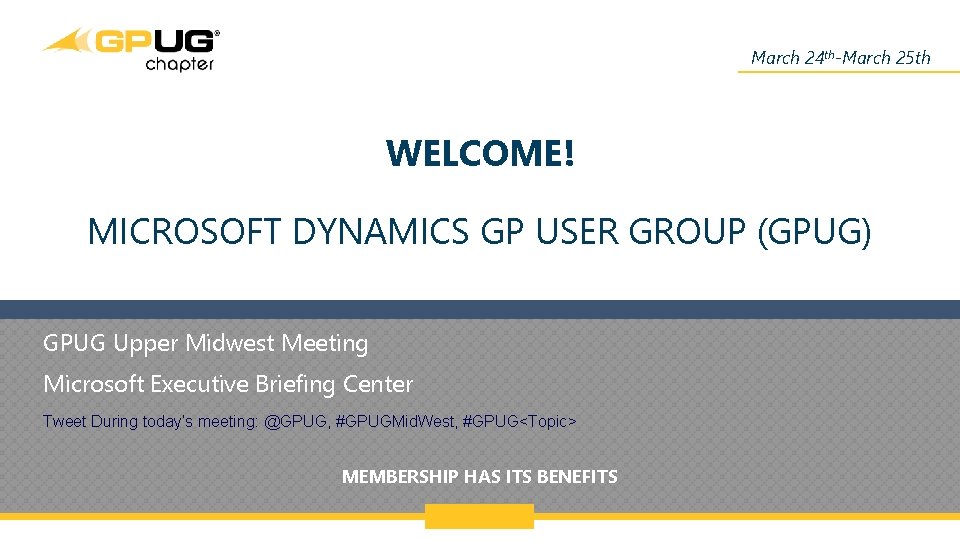 March 24 thMarch 25 th WELCOME MICROSOFT DYNAMICS