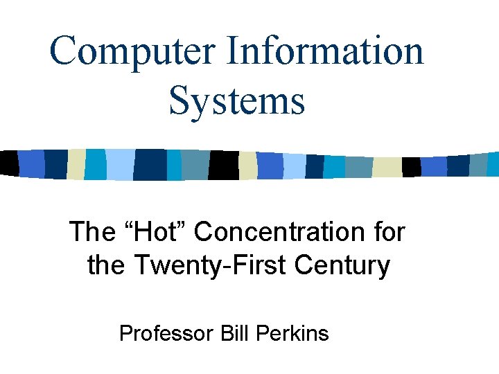 Computer Information Systems The Hot Concentration for the
