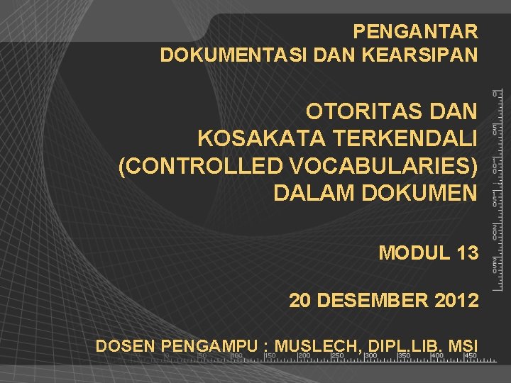 PENGANTAR DOKUMENTASI DAN KEARSIPAN OTORITAS DAN KOSAKATA TERKENDALI
